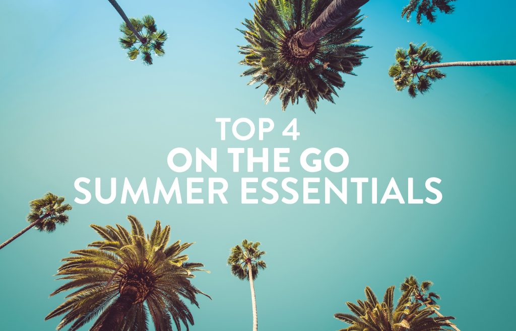 Top 4 'On The Go' Must-Have Summer Essentials